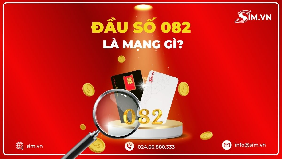 082 là mạng gì? Hướng dẫn cách chọn sim đẹp chuẩn phong thủy